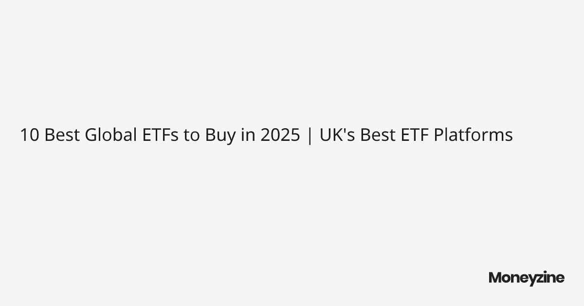 10 Best Global ETFs to Buy in 2025 | UK's Best ETF Platforms