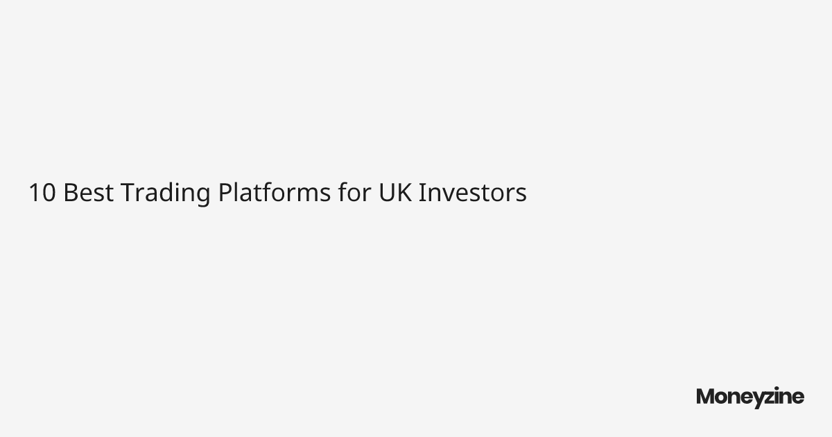 10 Best Trading Platforms for UK Investors