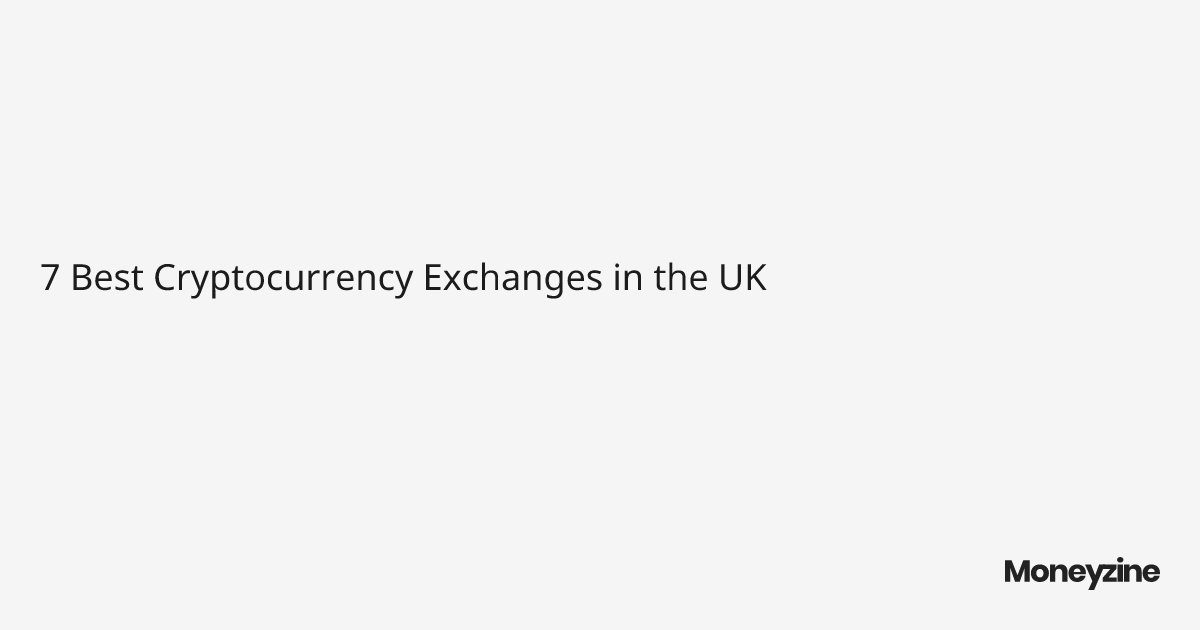 7 Best Cryptocurrency Exchanges in the UK