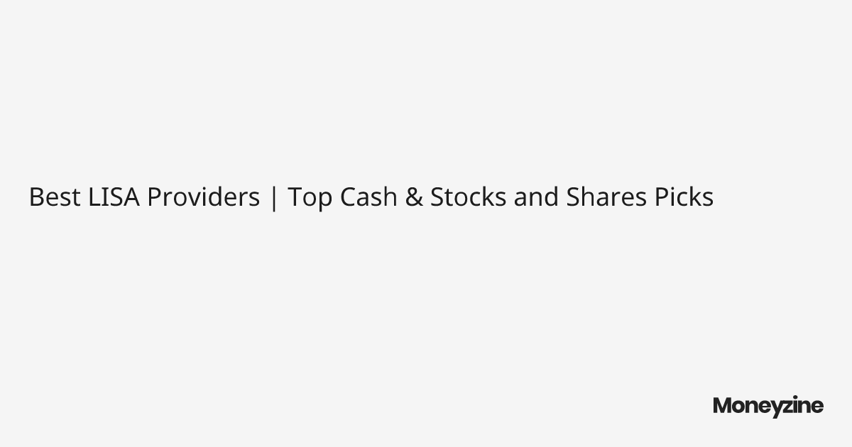 Best LISA Providers | Top Cash & Stocks and Shares Picks